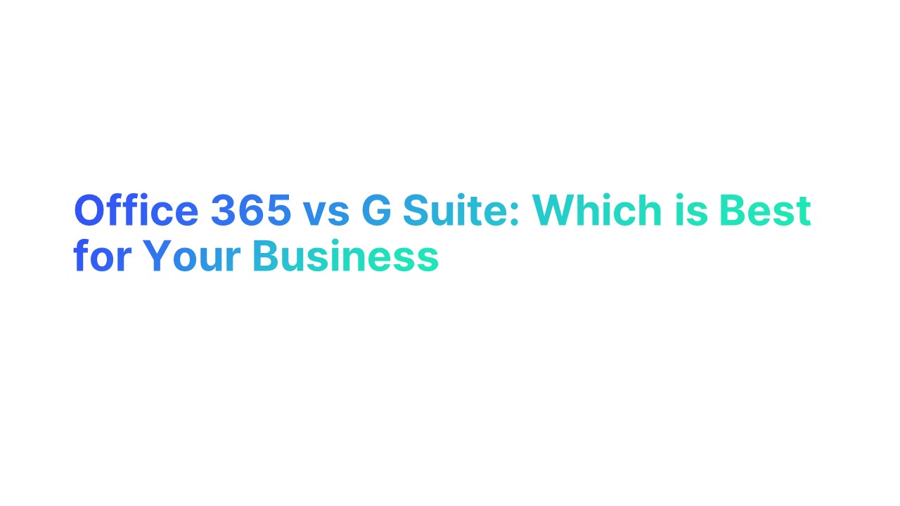 Office 365 vs G Suite: Which is Best for Your Business | Alore